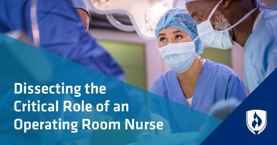 Dissecting the Critical Role of an Operating Room Nurse | Rasmussen ...
