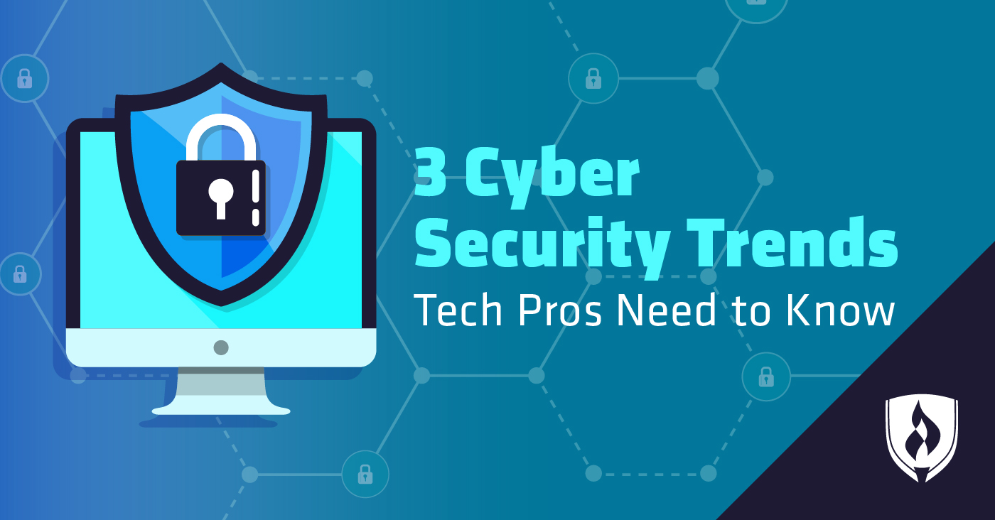 3 Cyber Security Trends Tech Pros Need to Know | Rasmussen University