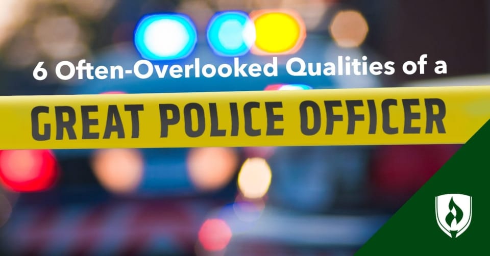 6 Often Overlooked Qualities of a Great Police Officer | Rasmussen ...